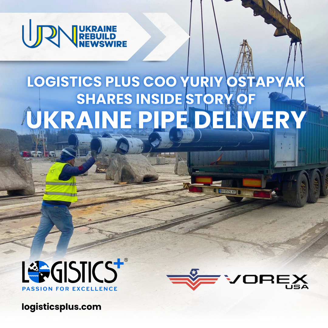 Logistics Plus COO Yuriy Ostapyak Shares Inside Story of Ukraine Pipe Delivery | Logistics Plus